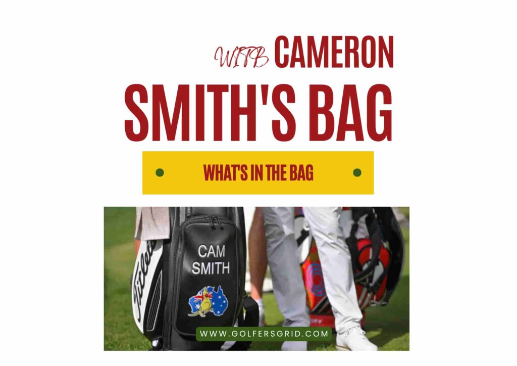 Cameron Smith WITB: What's in the Bag of The Open Champion